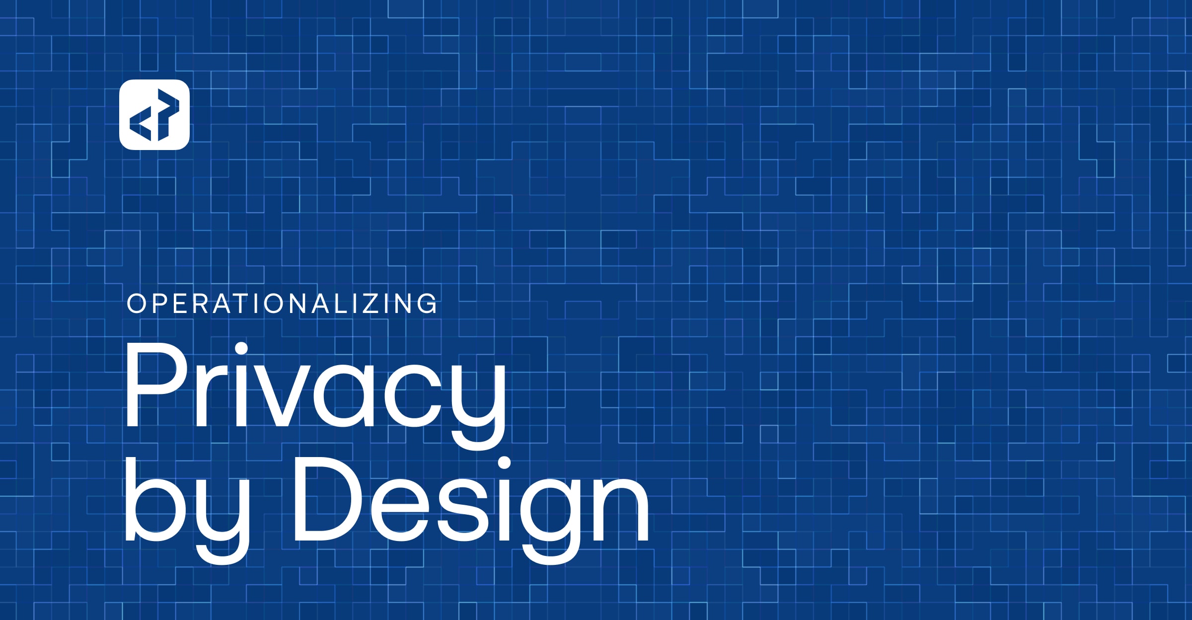 Technical Blueprint for Operationalizing Privacy by Design - Blog